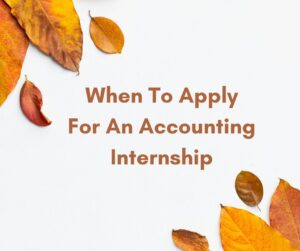 When To Apply For An Accounting Internship - Accounting Journey